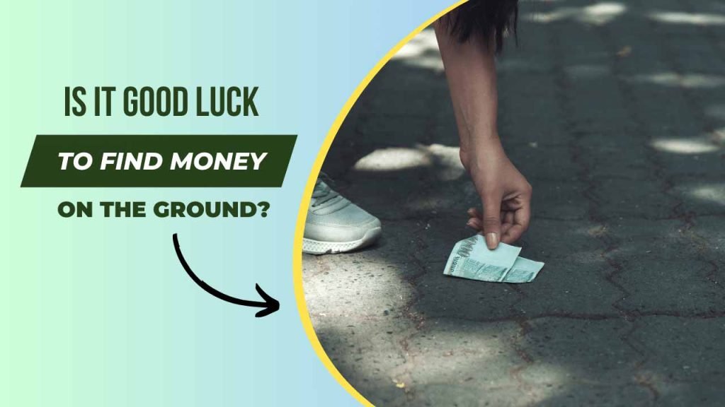 Is It Good Luck to Find Money on the Ground? (Here Is The Answer ...