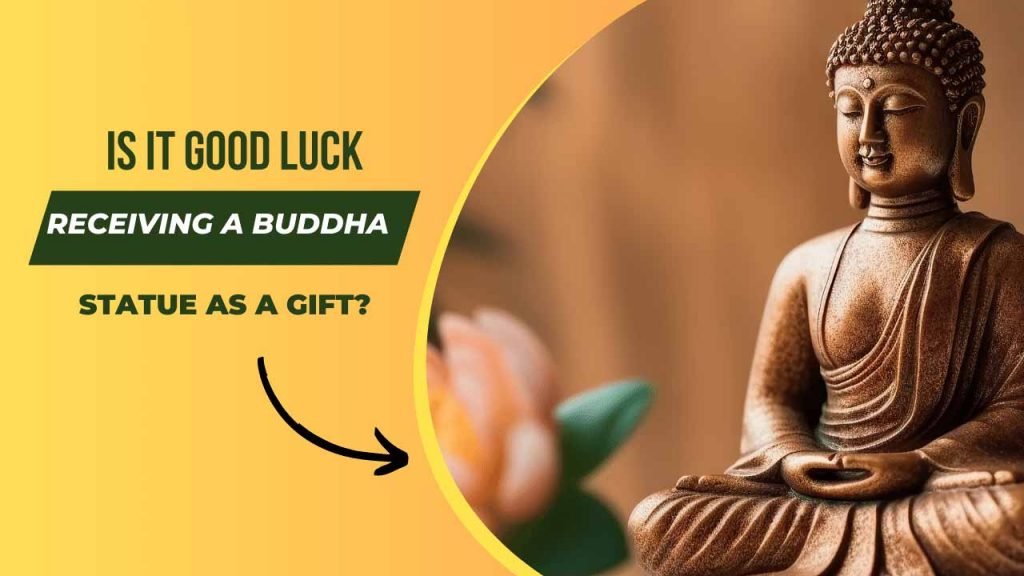 Is it Good Luck Receiving a Buddha Statue as a Gift? (Answered!) - Good ...