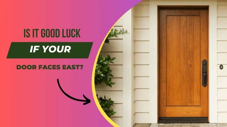 Is it Good Luck if Your Door Faces East? (Answered!) - Good Luck Info