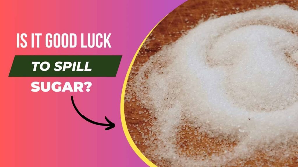 Is it Good Luck To Spill Sugar? (Here Is The Answer) - Good Luck Info